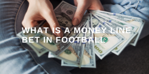 What Is A Money Line Bet in football - Tips180 Blog