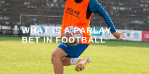 What is a Parlay Bet in Football? - Tips180 Blog